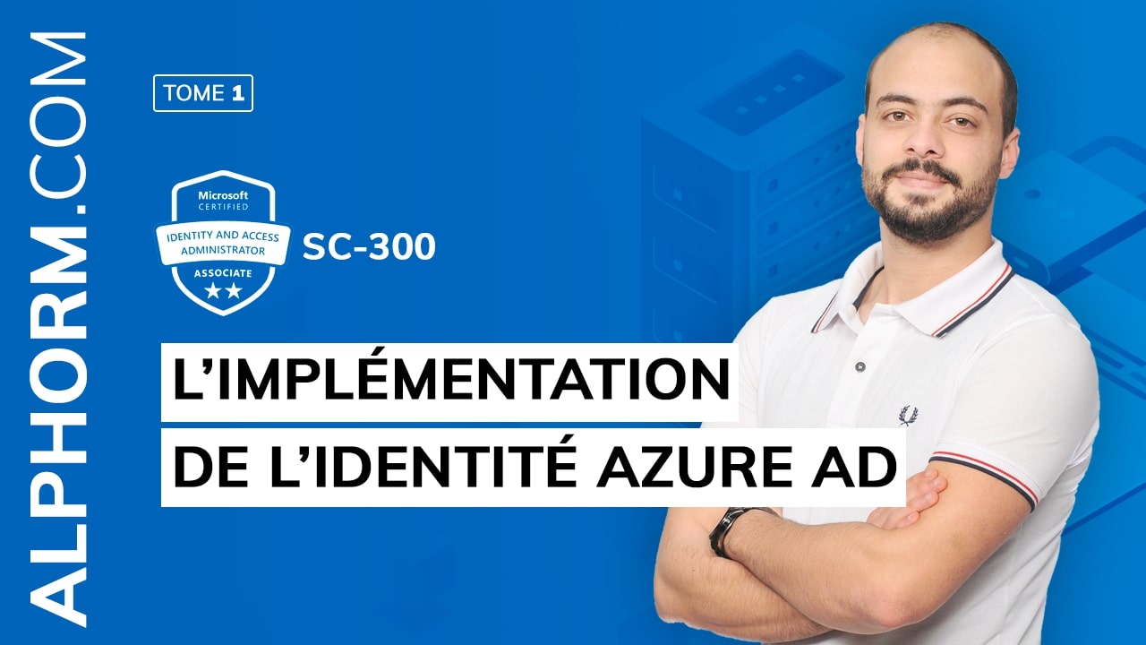 Formation Microsoft Certified SC-300 (1/2) : L’implémentation de l ...