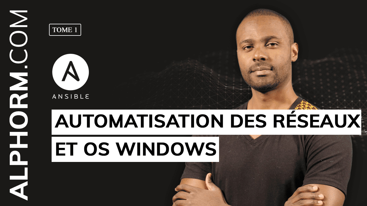 Formation Ansible (1/2) : Automatisation des Réseaux et OS Windows ...