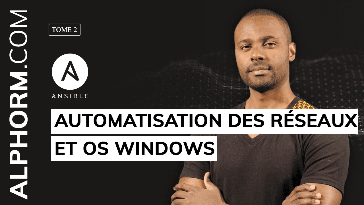 Formation Ansible (2/2) : Automatisation des Réseaux et OS Windows ...