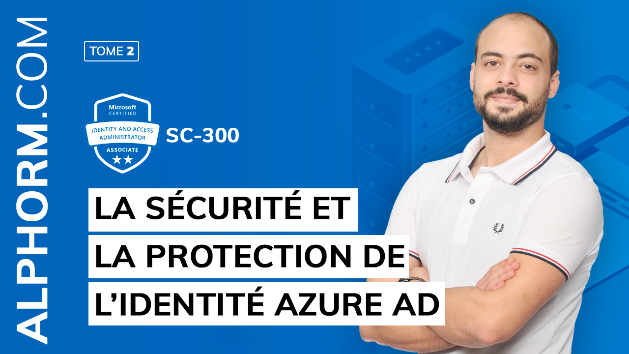 Formation SC-300 : Sécurité et Protection de l'Identité Azure AD