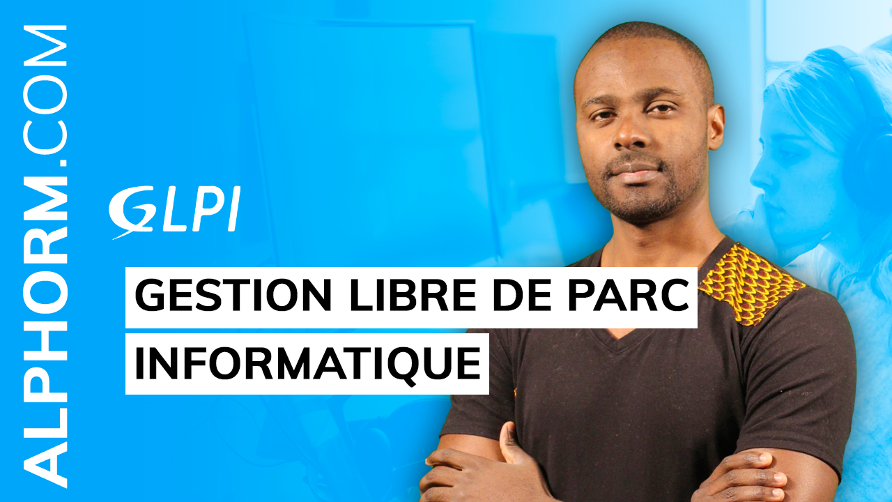 Formation GLPI : Gestion Libre de Parc Informatique | Alphorm.com