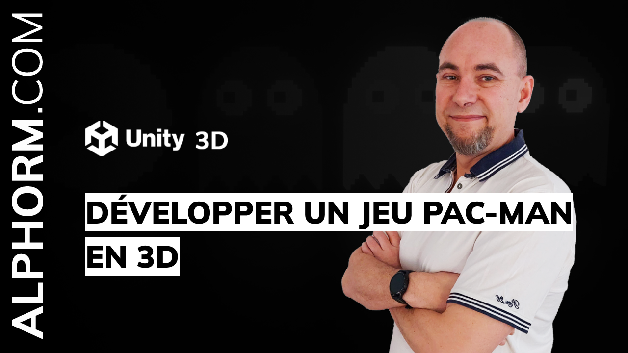 Formation Unity 3D : Développer un jeu Pac-Man en 3D | Alphorm.com