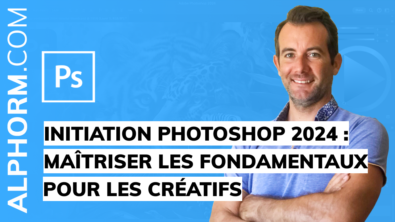 Initiation Photoshop 2024 - Fondamentaux pour Créatifs