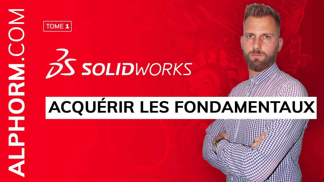 Formation SolidWorks 2016 (1/3): Acquérir les fondamentaux | Alphorm.com
