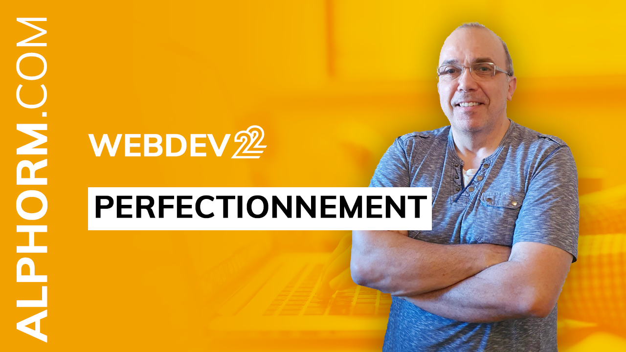 Formation WebDev 22 : Perfectionnement | Alphorm.com