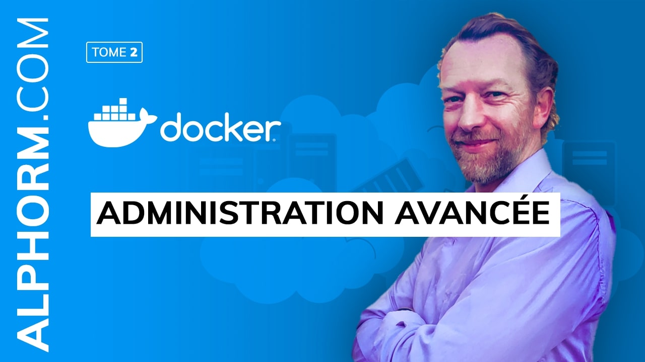 Formation Docker (2/2) : Administration Avancée | Alphorm.com