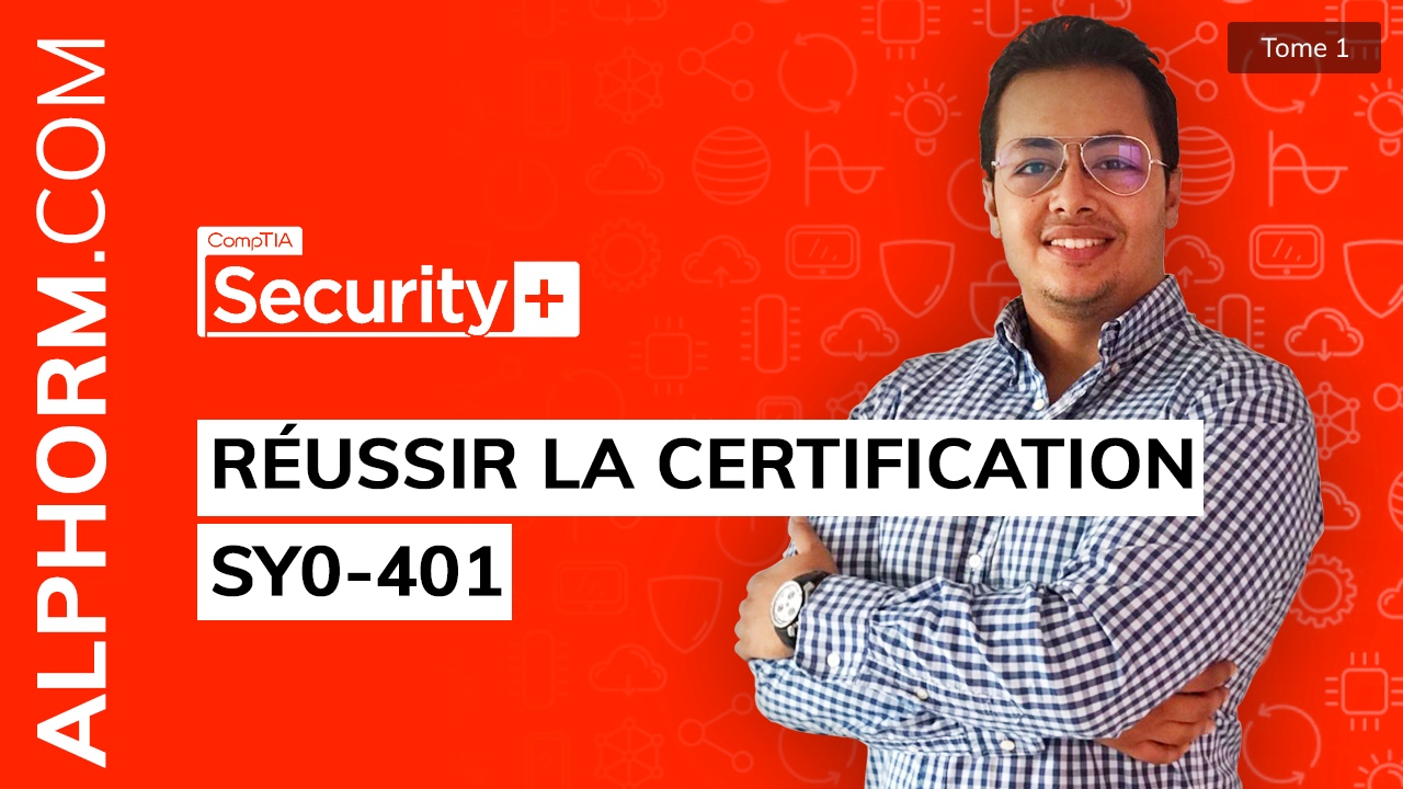 Comptia Security+ (1/2) - Préparation à la certification SY0-401 Comptia Security+ (1/2) - Préparation à la certification SY0-401