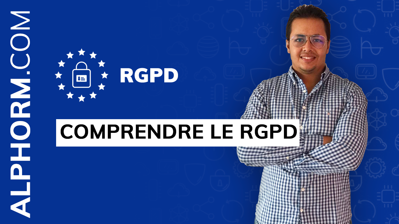 Formation Comprendre le RGPD : Règlement Général Européen sur la ...