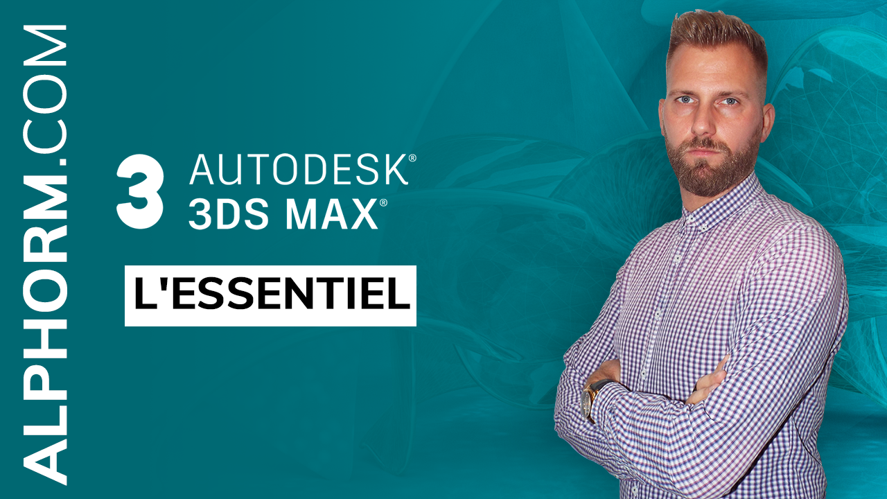 Formation Autodesk 3DS Max 2018 : L'essentiel | Alphorm.com