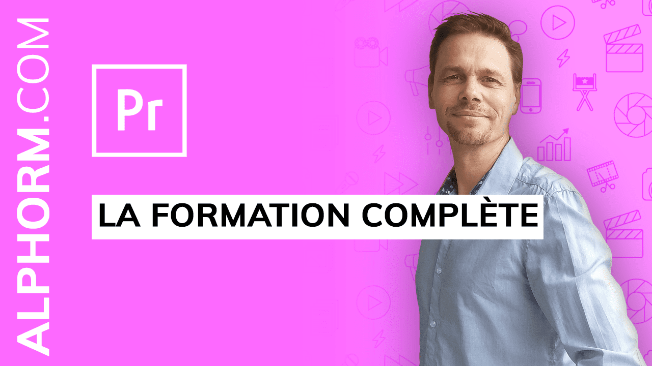 Formation Adobe Premiere Pro CC 2020 - Complète et Pratique