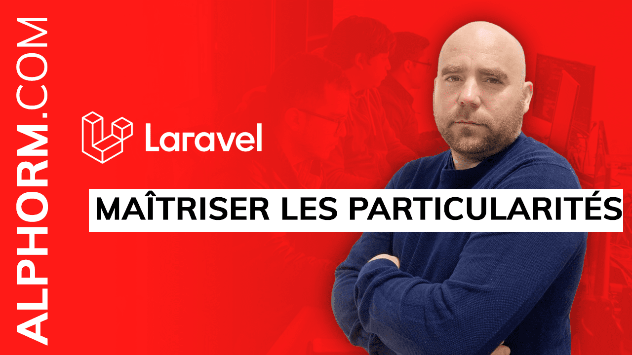 Maîtriser les Particularités de Laravel - Formation Avancée