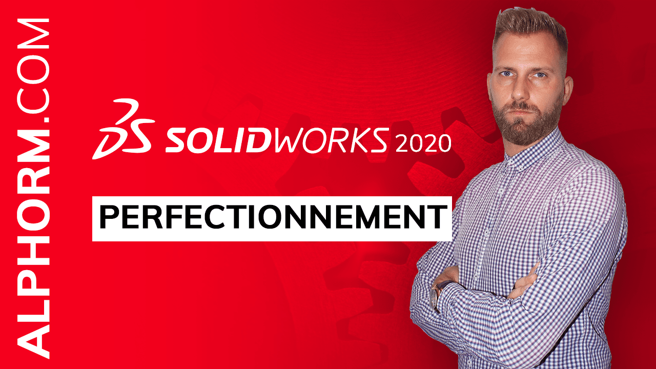 SolidWorks 2020 : Perfectionnement - Approfondissez vos compétences