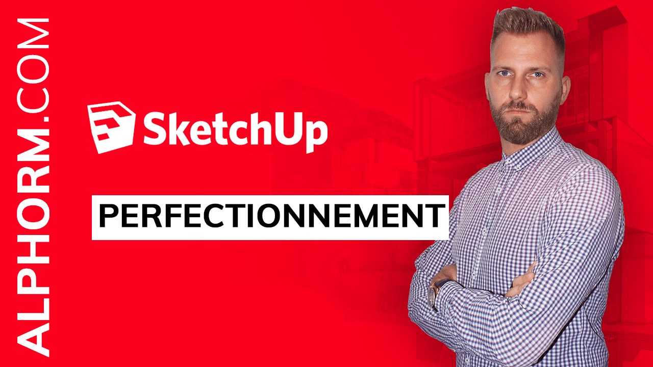 SketchUp 2020 : Perfectionnement - Alform