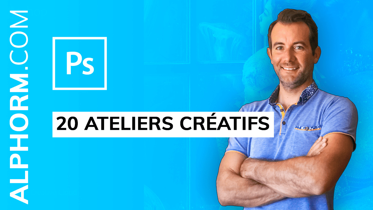 Formation Adobe Photoshop CC : 20 Ateliers Créatifs | Alphorm.com