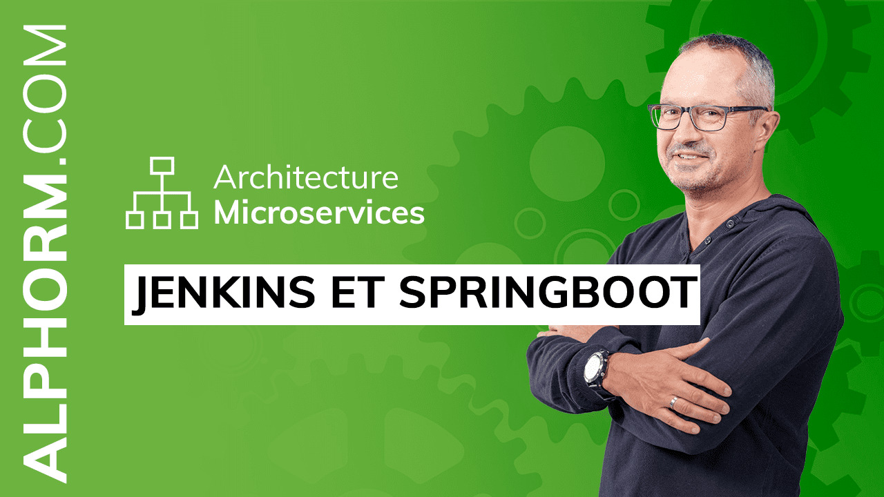 Formation Architecture Microservices : Jenkins et SpringBoot | Alphorm.com