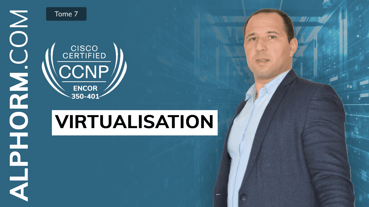 Cisco CCNP ENCOR 350-401 (7/8) : Virtualisation - Formation Réseau