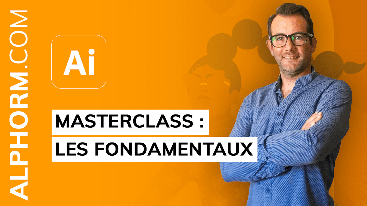 Formation Adobe Illustrator CC 2021 MasterClass : Les Fondamentaux | Alphorm.com