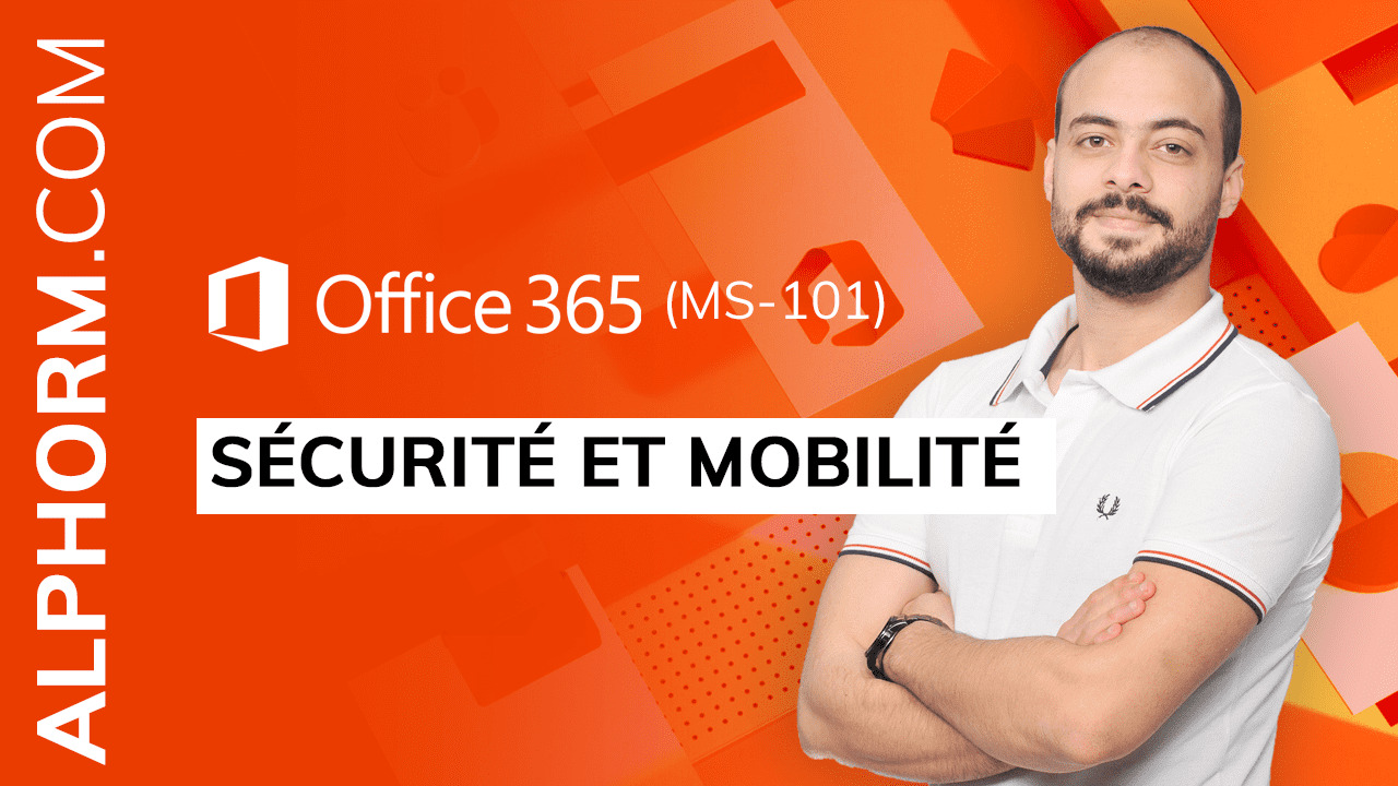 Formation Microsoft 365 (MS-101) : Sécurité et Mobilité | Alphorm.com