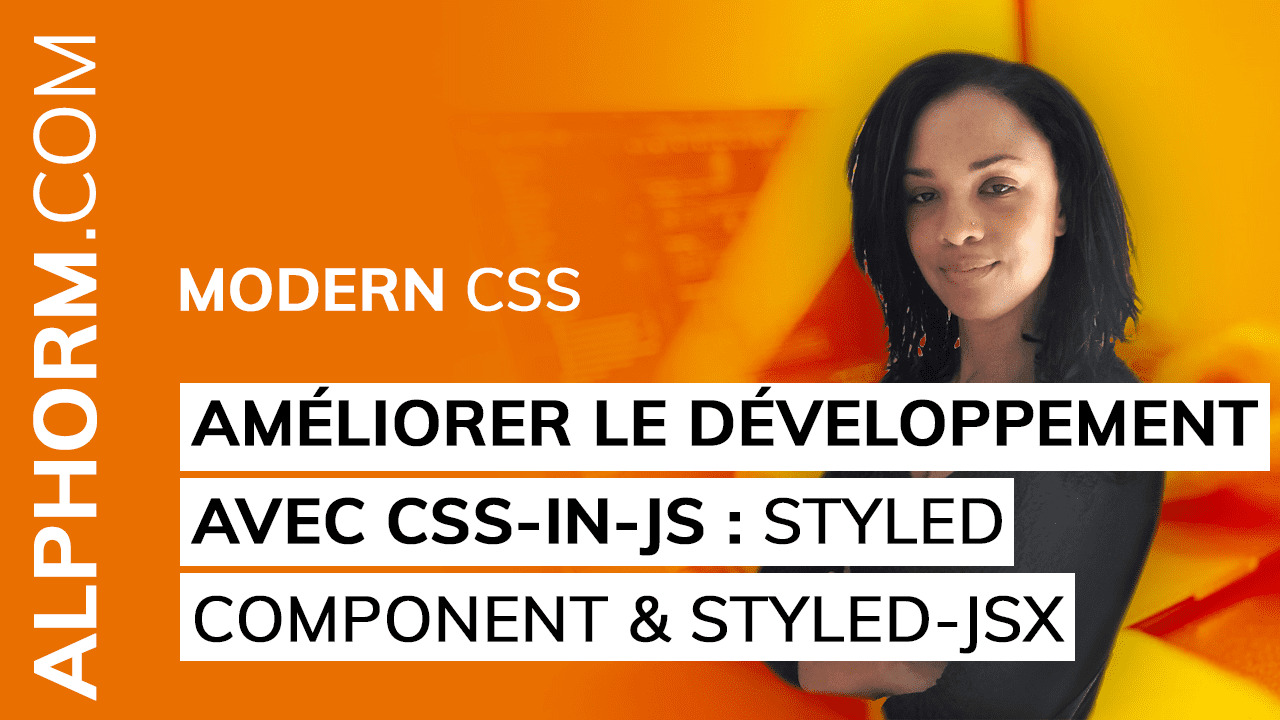 Formation Améliorer le développement avec CSS-in-JS : Styled Component & Styled-jsx | Alphorm.com
