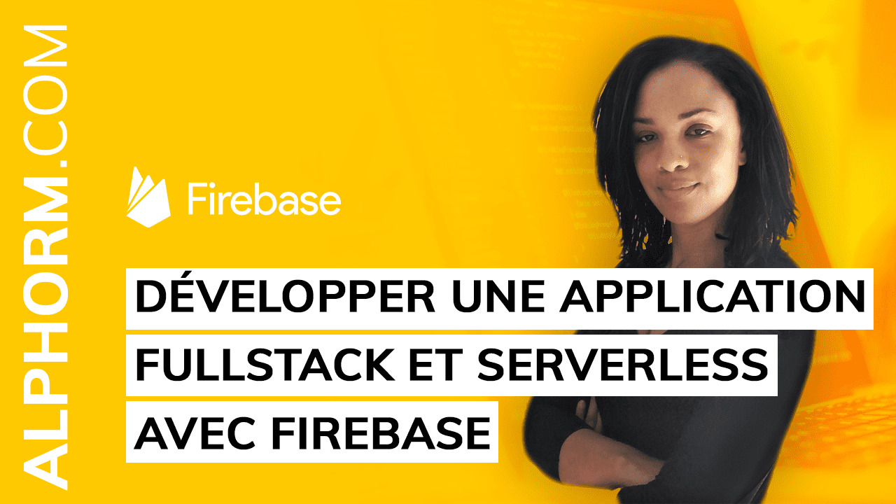 Formation Développer Une Application Fullstack Et Serverless Avec Firebase
