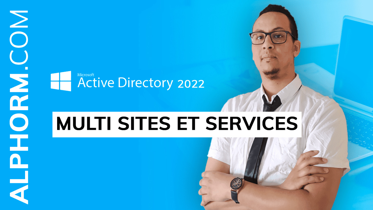 Formation Active Directory 2022 : Multi Sites et Services | Alphorm.com